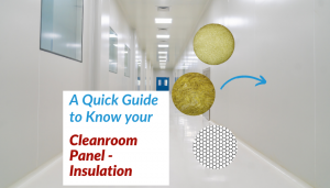 A Quick Guide to know your Cleanroom Panel Insulation