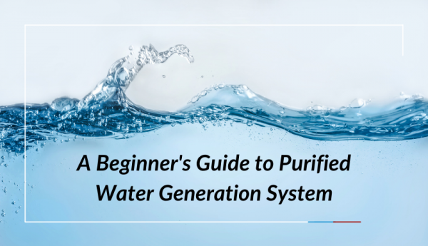 A Beginner’s Guide to Purified Water Generation System | Fabtech